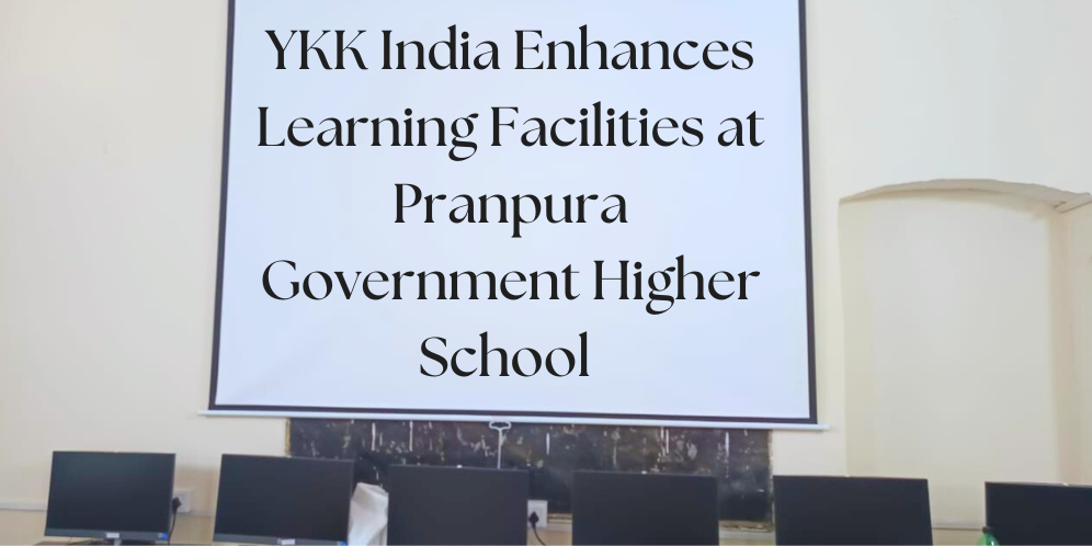 YKK India Enhances Learning Facilities at Pranpura Government Higher ...