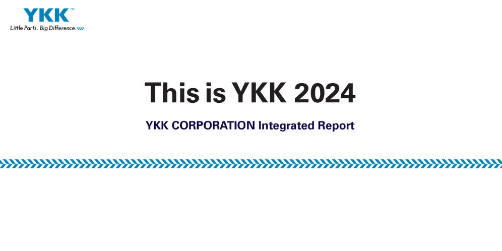 YKK Corporation published its Integrated Report, "This is YKK 2024," - YKK